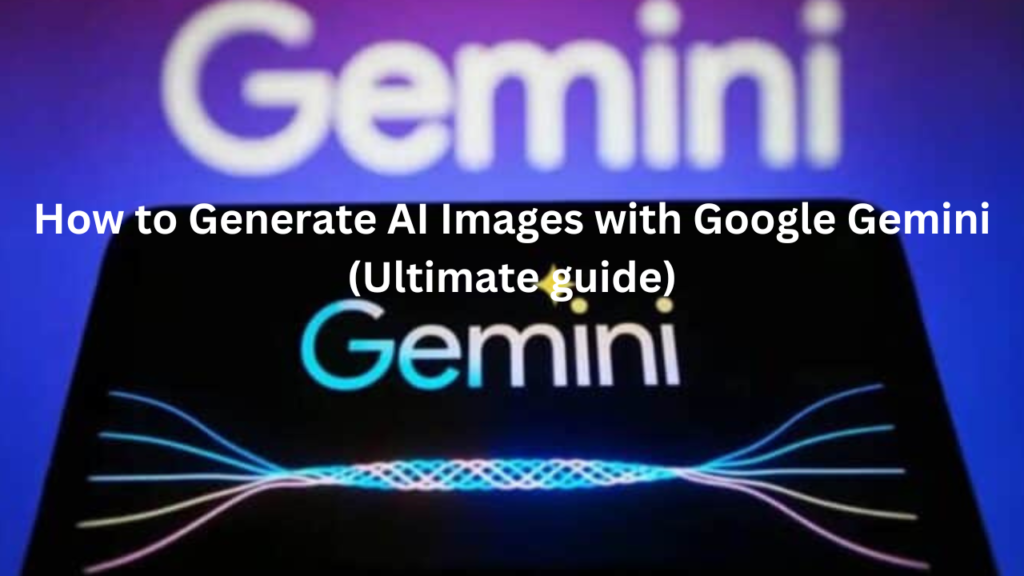 How to Generate AI Images with Google Gemini (Ultimate guide ...