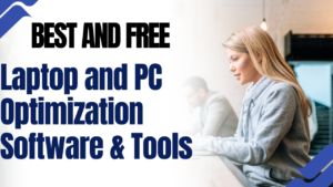 10 Best Free Laptop And PC Optimization Software & Tools 2025