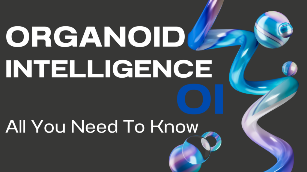 All You Need To Know About Organoid Intelligence (OI) Applications ...